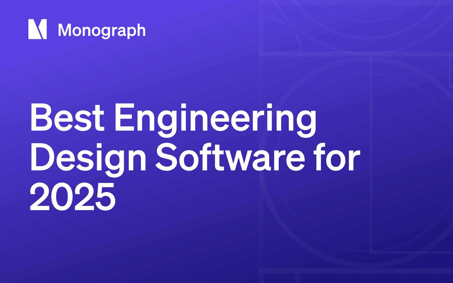 Best Engineering Design Software for 2025: Monograph's Definitive Guide - Monograph